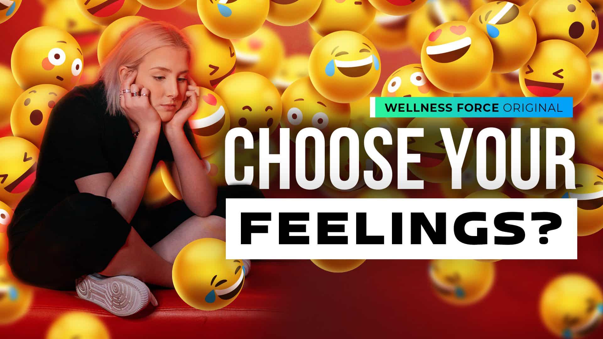CHOOSE How You Feel - Wellness + Wisdom